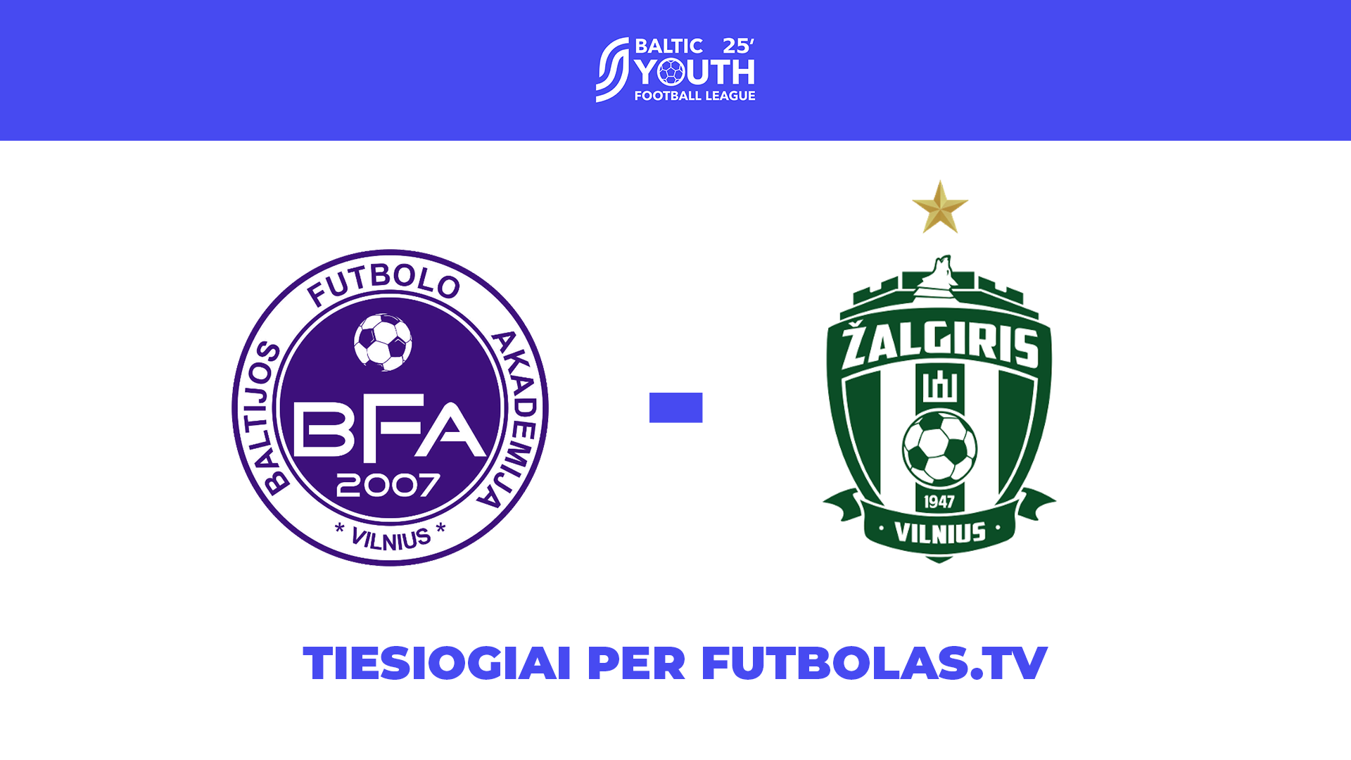 2025 BYFL U16: Vilniaus BFA – FK Žalgiris | Rungtynių santrauka ...