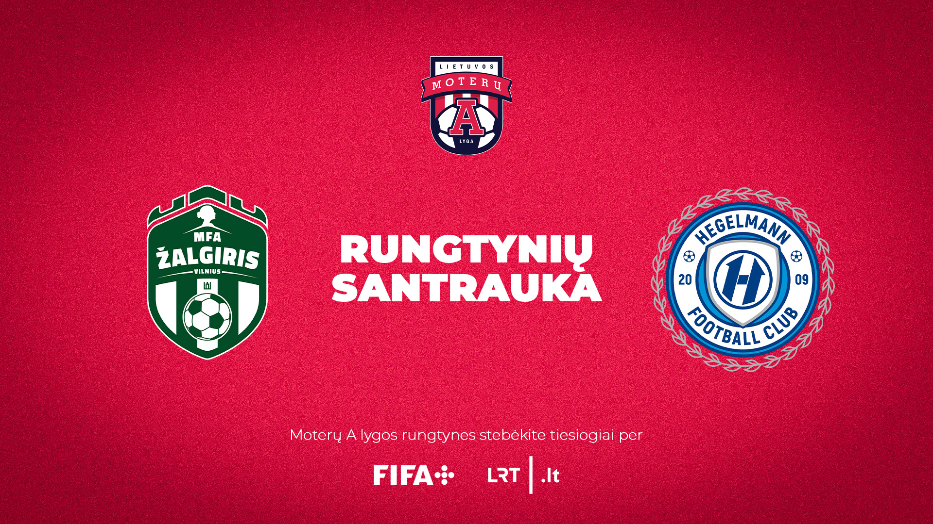 Moterų A lyga 10 turas: MFA-Žalgiris-MRU - FC Hegelmann • Futbolas TV