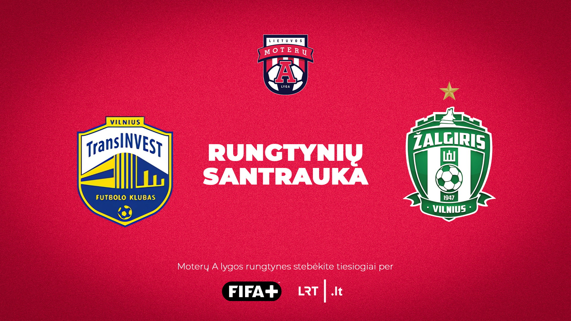 Moterų A lyga 15 turas: FK TransINVEST - FK Žalgiris • Futbolas TV